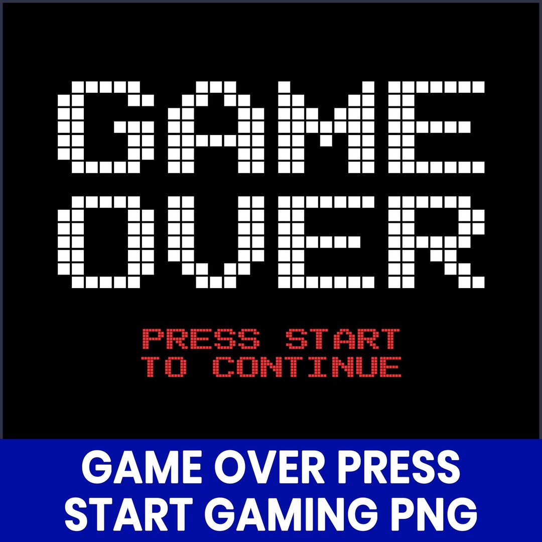 Game Over Press Start Gaming PNG, Funny Gamer Sublimation Design, Retro ...