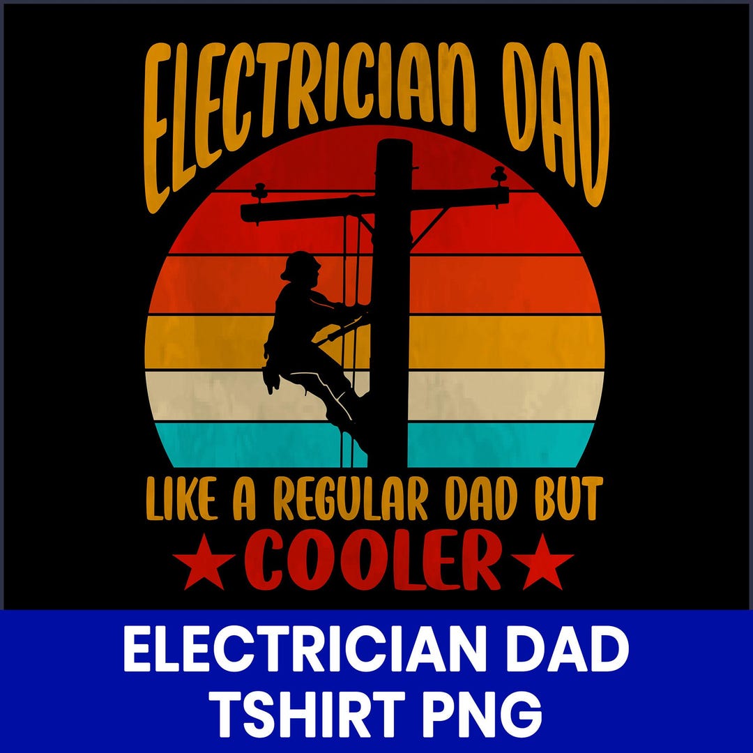 Electrician Dad Funny PNG, Hilarious T-shirt Design, Electrical Joke ...