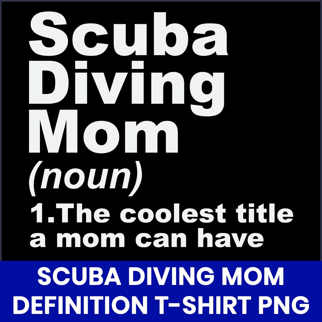 Scuba Diving Mom Definition T Shirt PNG, Funny Diver Mom Quote Design ...