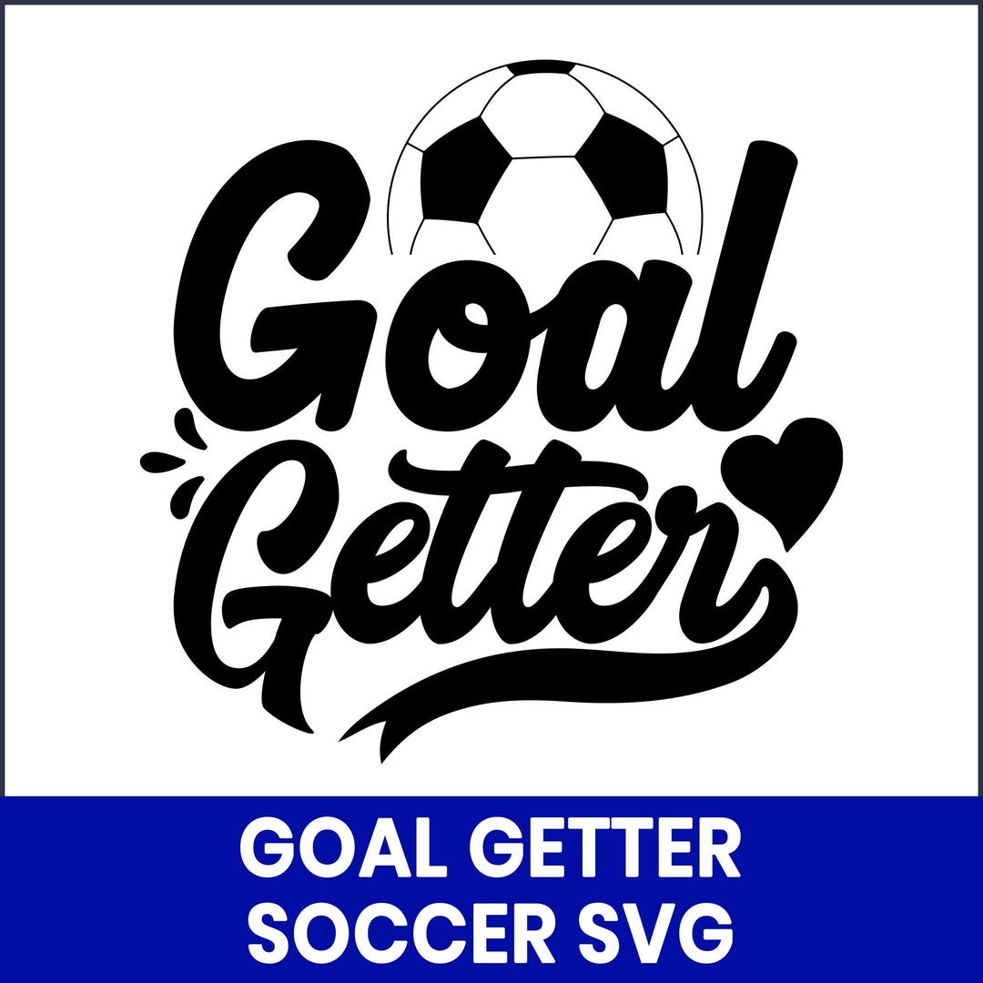 Goal Getter Soccer SVG, Motivational Sports Shirt Design, Game Day PNG ...