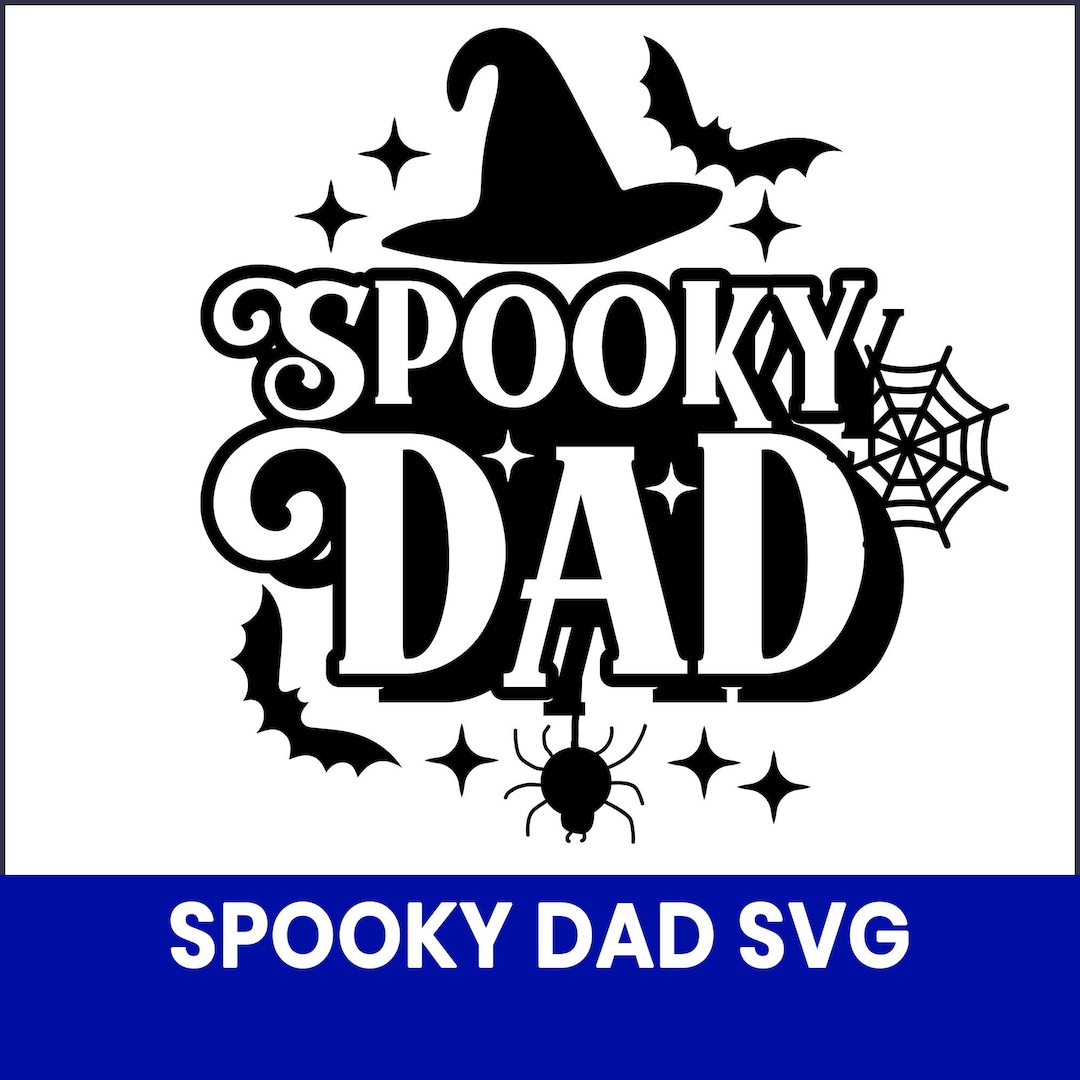 Spooky Dad SVG, Funny Halloween Dad Design, Creepy Father SVG for ...
