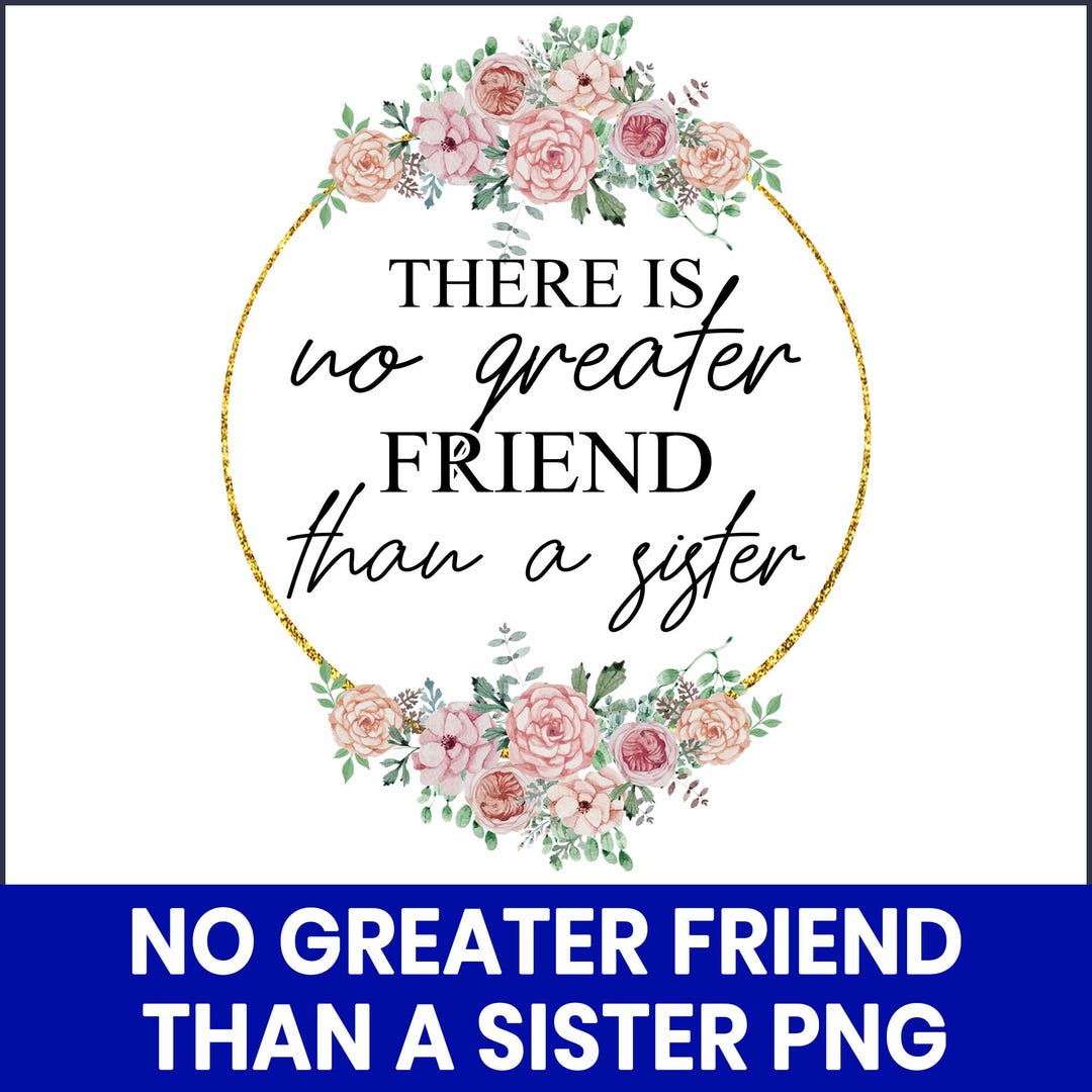 No Greater Friend Than a Sister PNG, Sister Quote Clipart, Sentimental ...