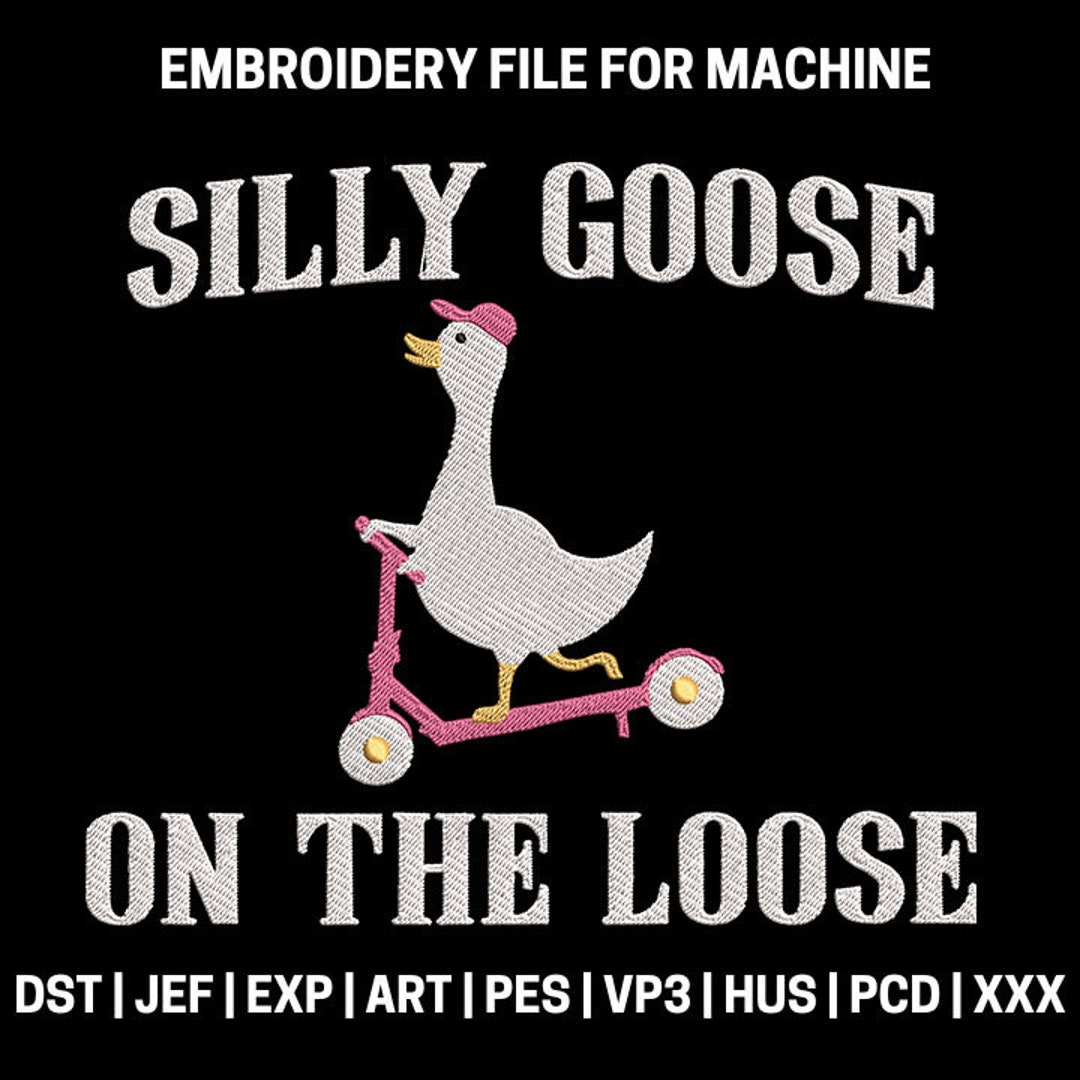 Funny Silly Goose on the Loose Meme Embroidery Designs,meme Embroidery ...