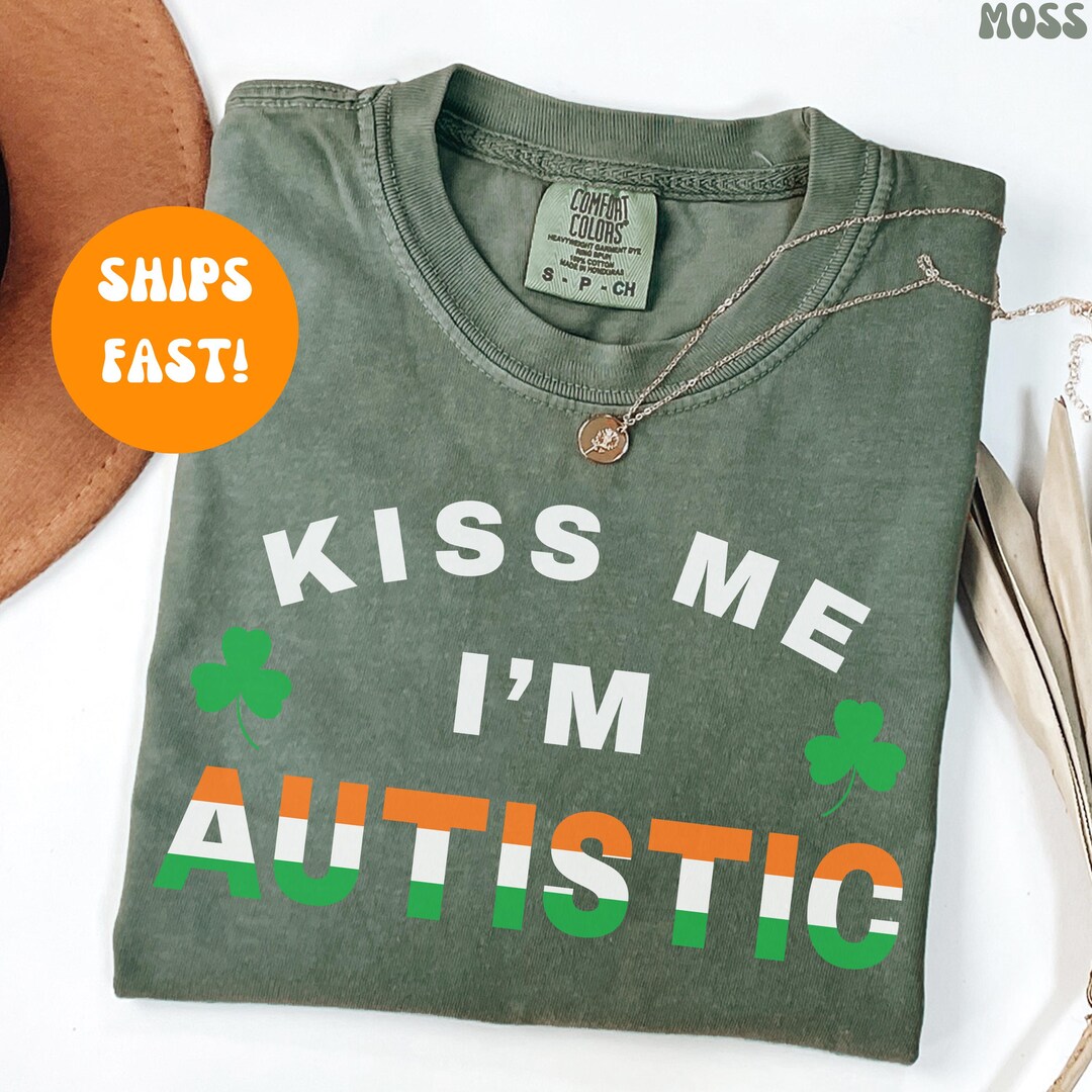 Comfort Colors® Kiss Me I'm Autistic Funny St Patricks Day Unisex T ...