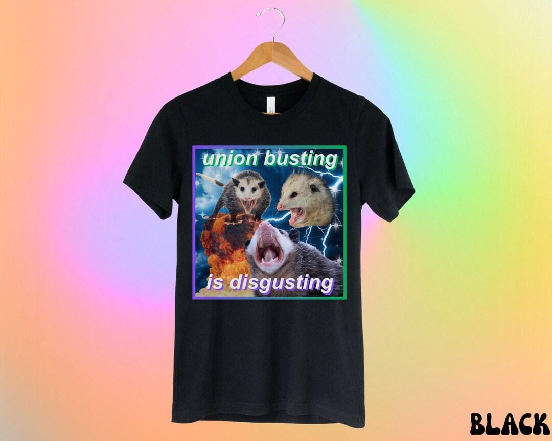 Opossum Union Busting is Disgusting Unhinged Meme Shirt, Workers Rights ...