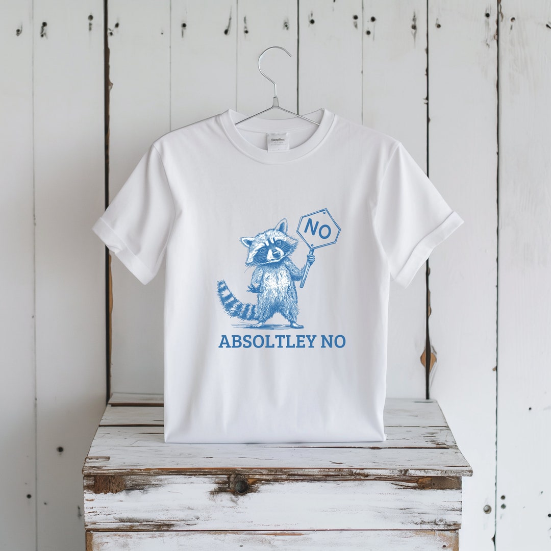 Funny Raccoon Shirt Absolutely Not Shirt, Funny Quote Shirt, Retro ...