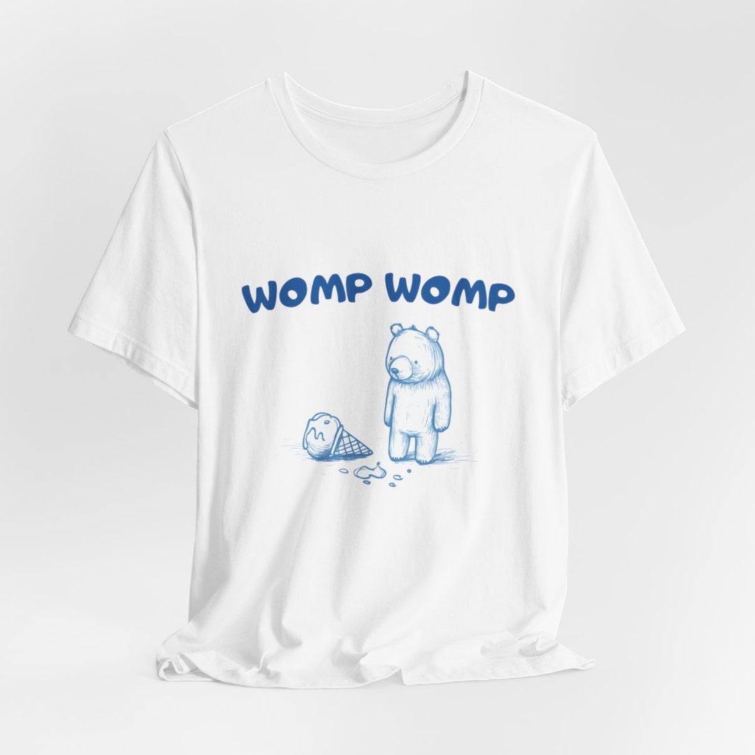 Womp Womp Shirt, Funny Bear Shirt, Meme Tshirt, Retro Shirt, Graphic ...