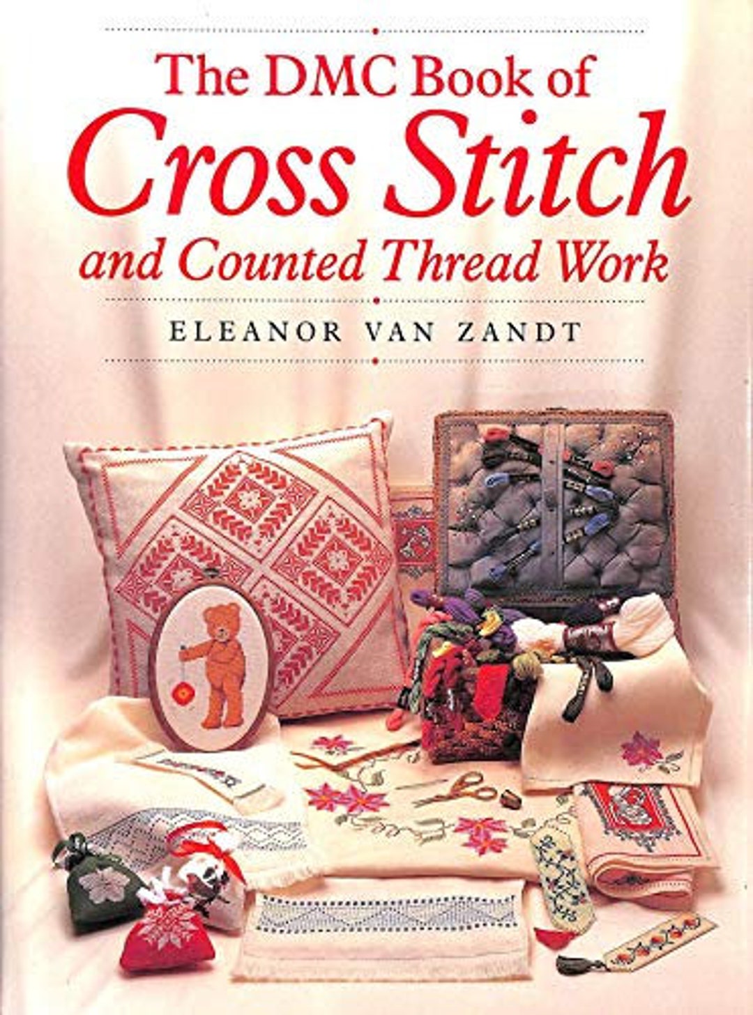 The DMC Book of Cross Stitch and Counted Thread Work-eleanor Van Zandt ...