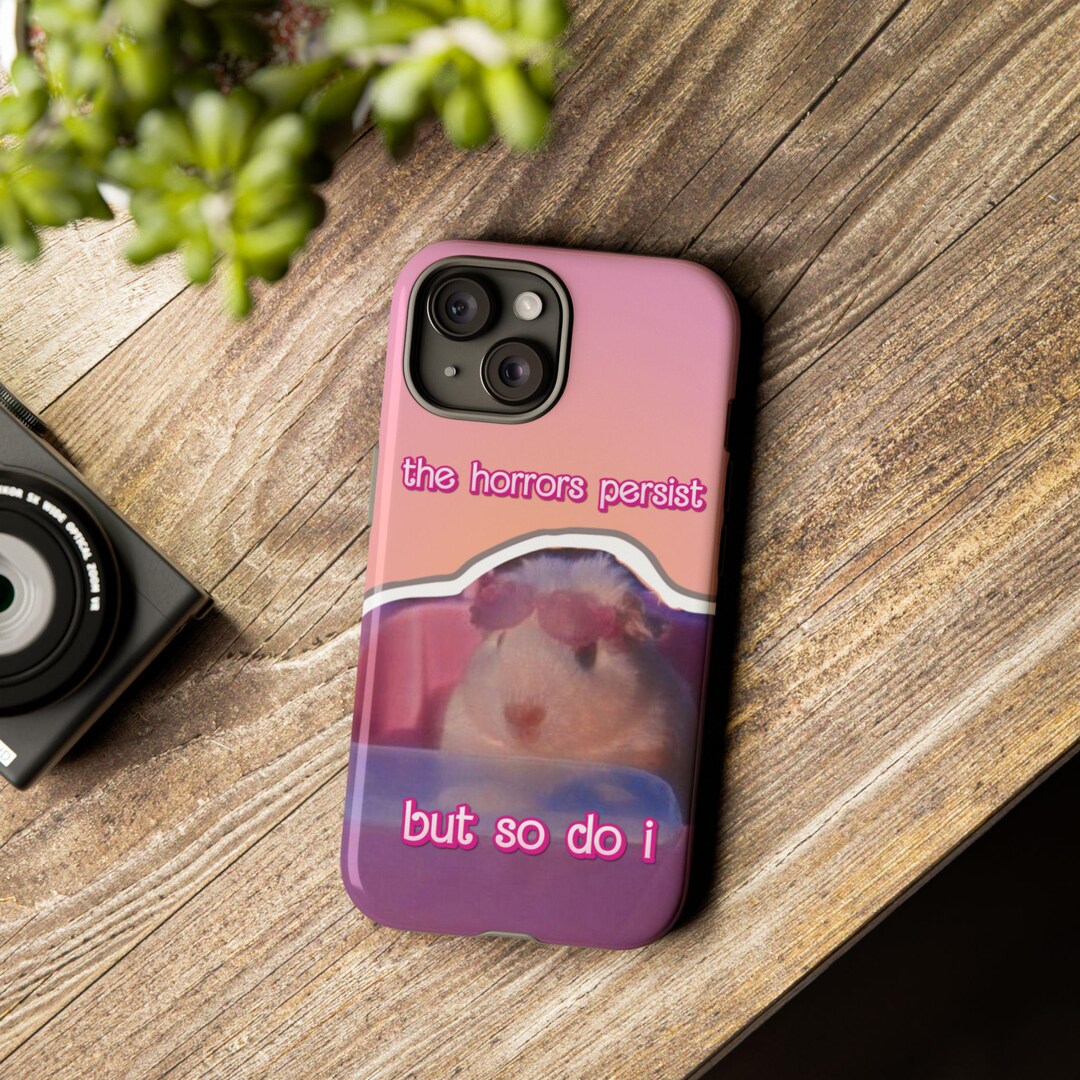 The Horrors Persist but so Do I Phone Case, Meme Phone Case, Horrors ...