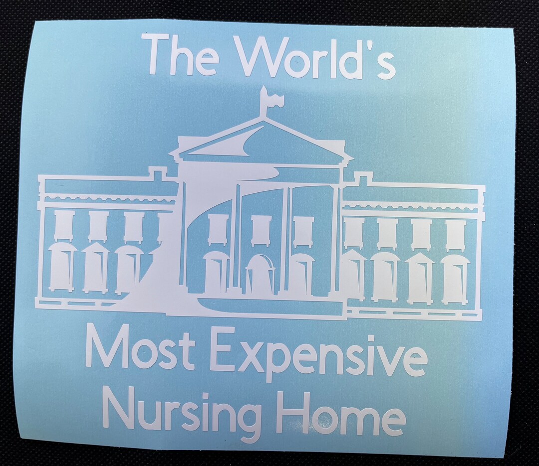 Worlds Most Expensive Nursing Home Vinyl Die Cut Decal Home Laptop ...
