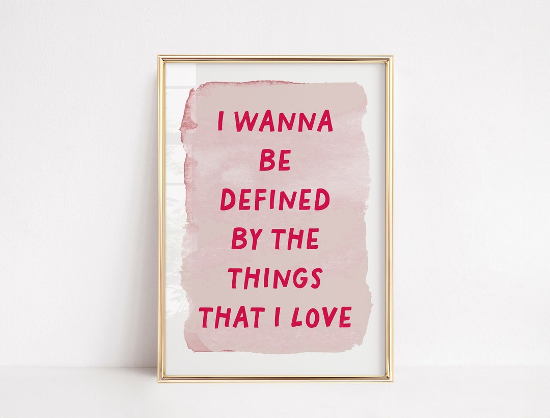 I Wanna Be Defined by the Things That I Love, Taylor Inspired Life ...