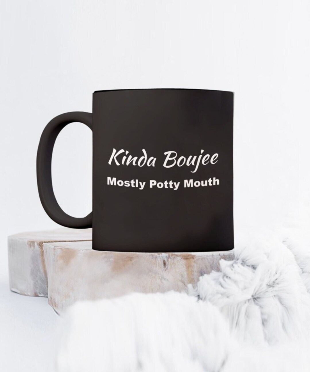 Boujee Gift Kinda Boujee Mostly Potty Mouth Funny Mug Gift - Etsy