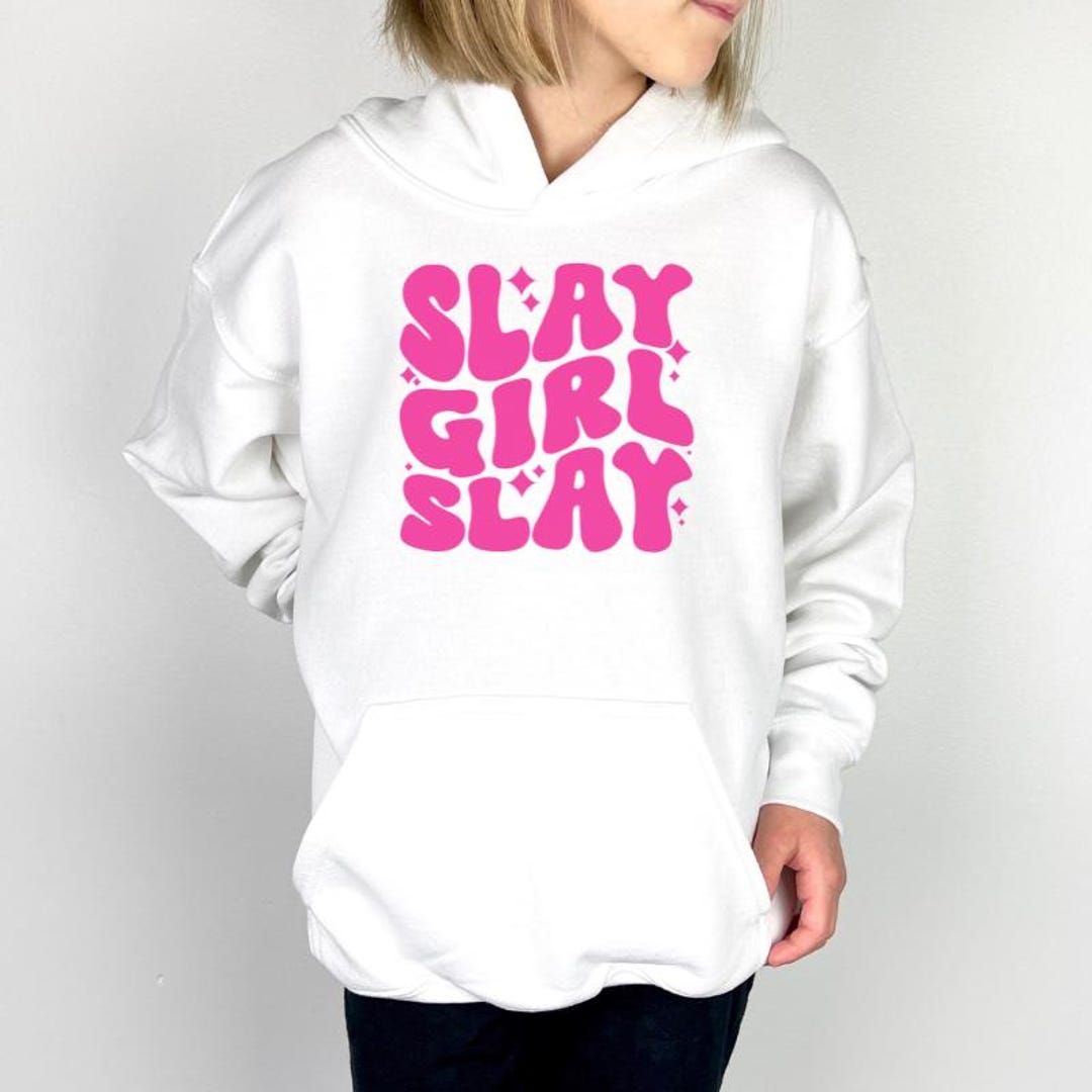 Slay Girl Slay Youth Hoodie, Girl Empowerment Sweatshirt, Gift for Her ...