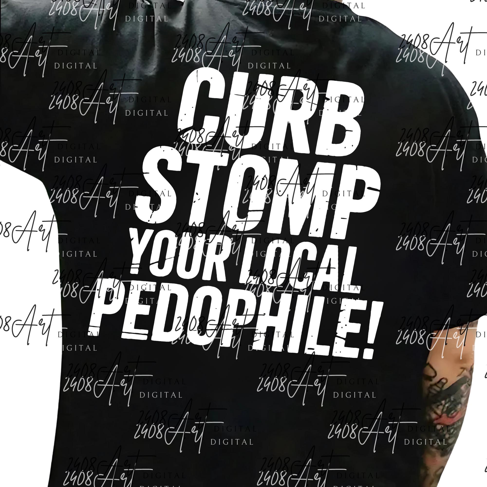 Bold Statement PNG, Curb Stomp Your Local PEDOPHILE SVG, Graphic ...