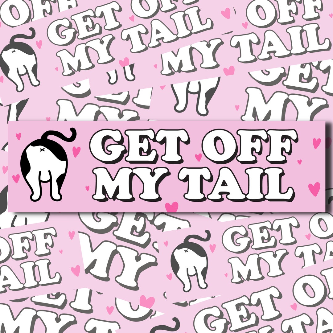 Get off My Tail, Tailgater, Gift Idea, Cat Butt, Riding My Bumper - Etsy