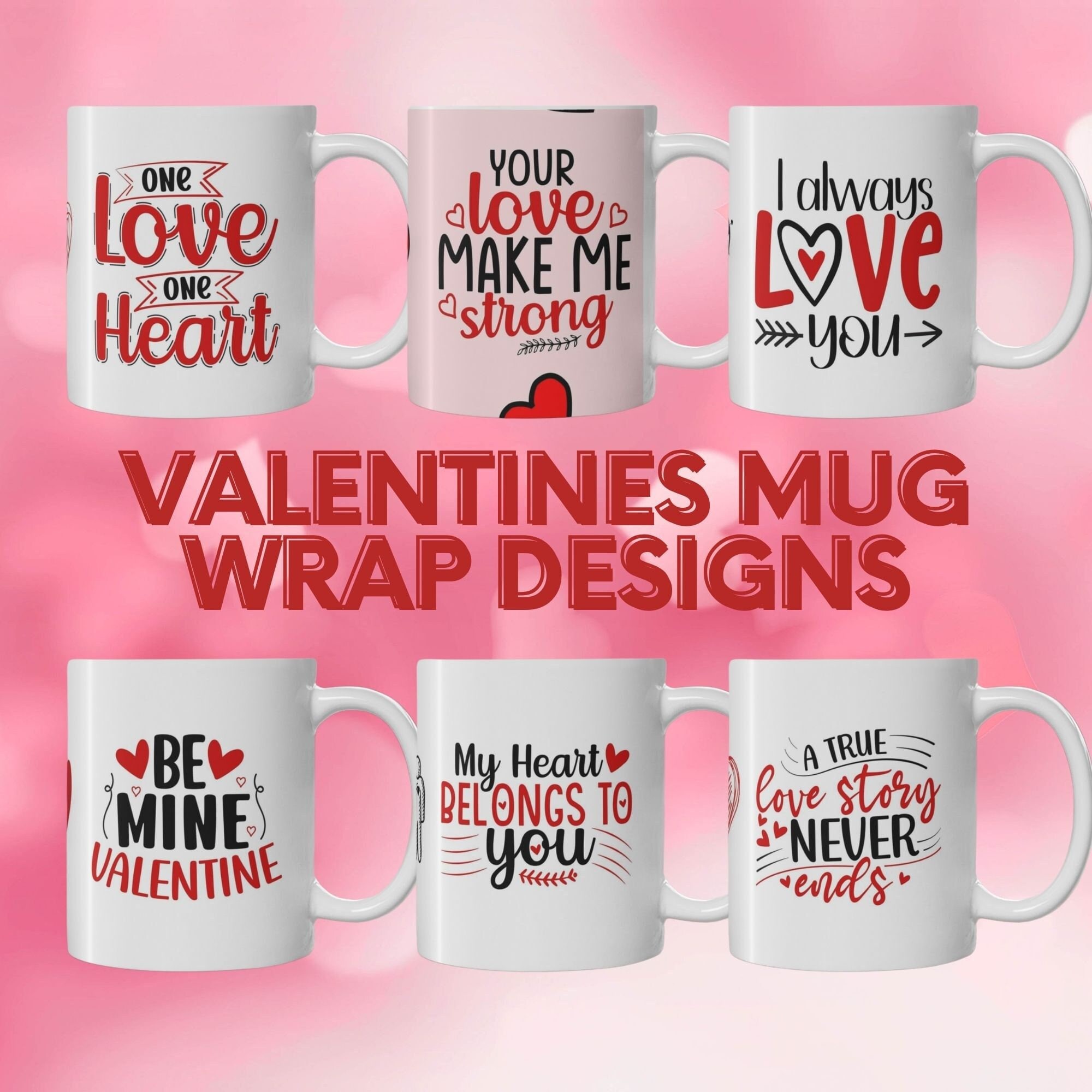 Happy Valentines Day Mug and PNG, Valentines Day Cups, Coffee Mug Wrap ...