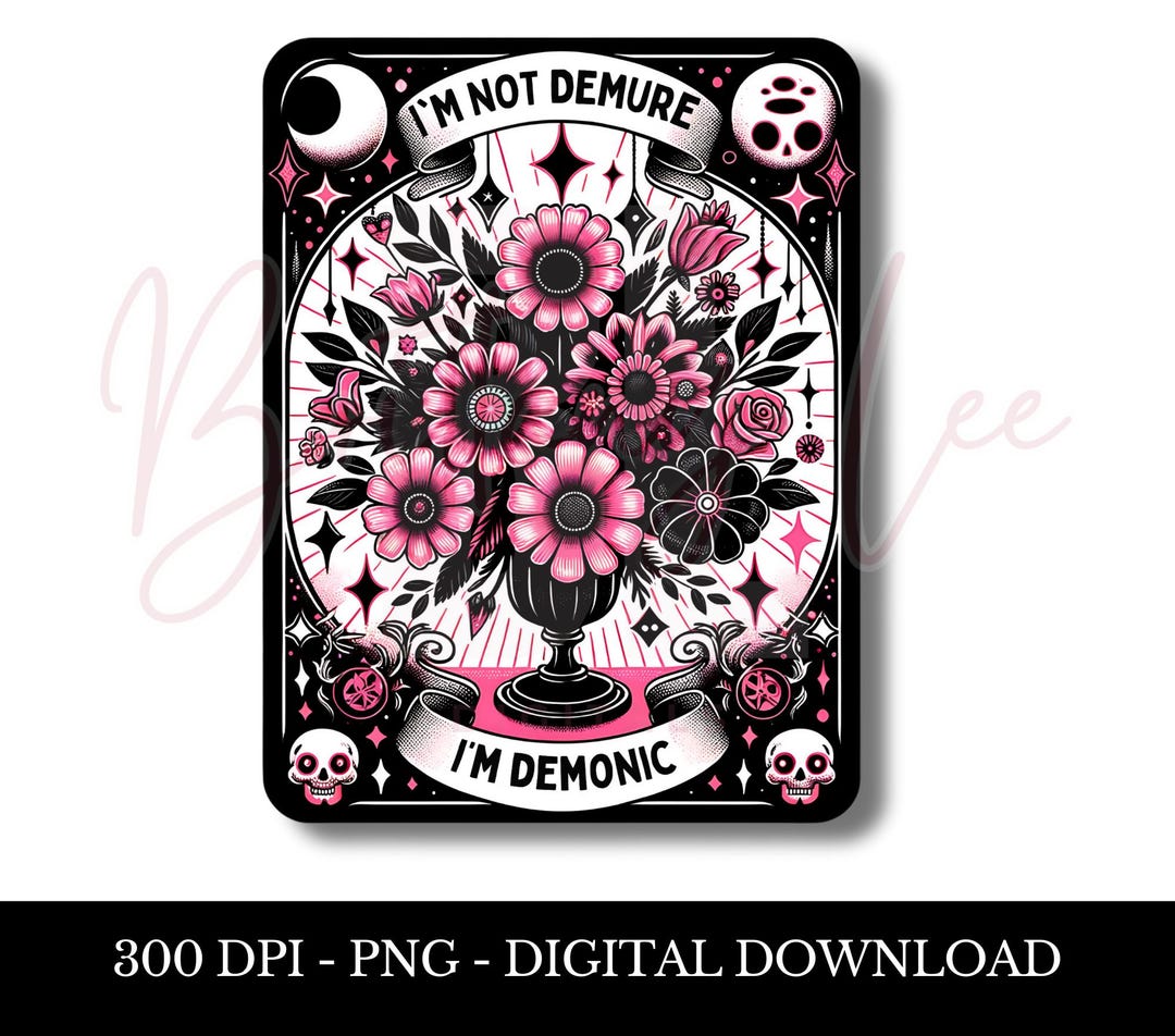 I'm Not Demure I'm Demonic PNG, Tarot Card Sublimation Design, Adult ...
