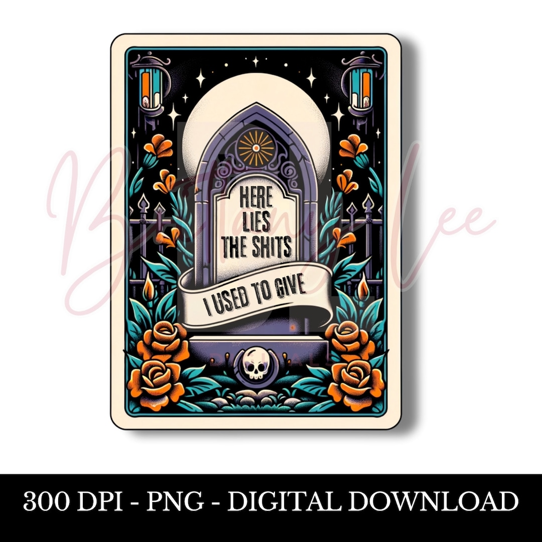 Here Lies the Shits I Used to Give PNG, Funny Headstone Sublimation ...
