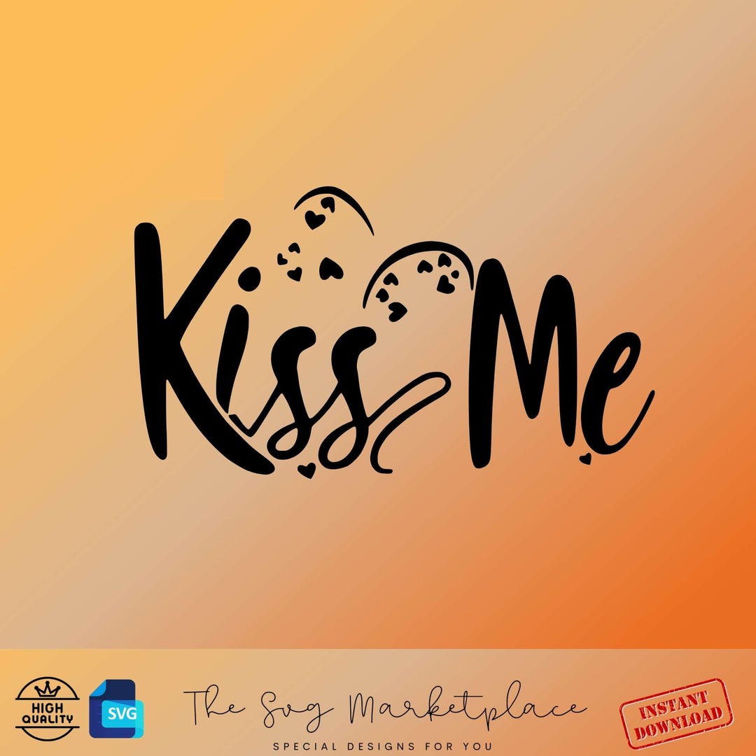 Kiss Me SVG - Perfect for T-shirts, Mugs, and Crafts | Valentine's Day ...