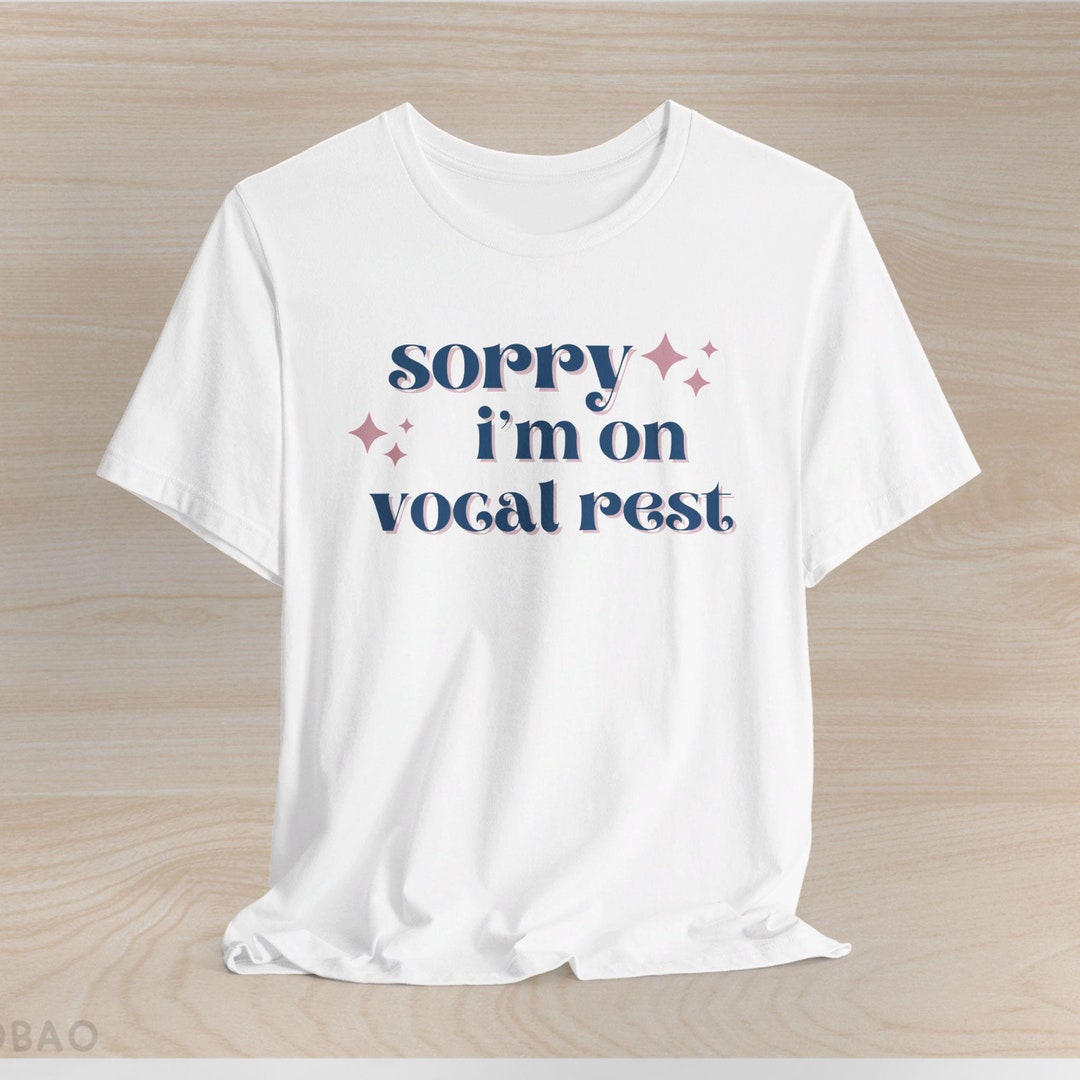 Vocal Rest Shirt - Sorry I'm on Vocal Rest - Giggly Squad Fan Gift ...