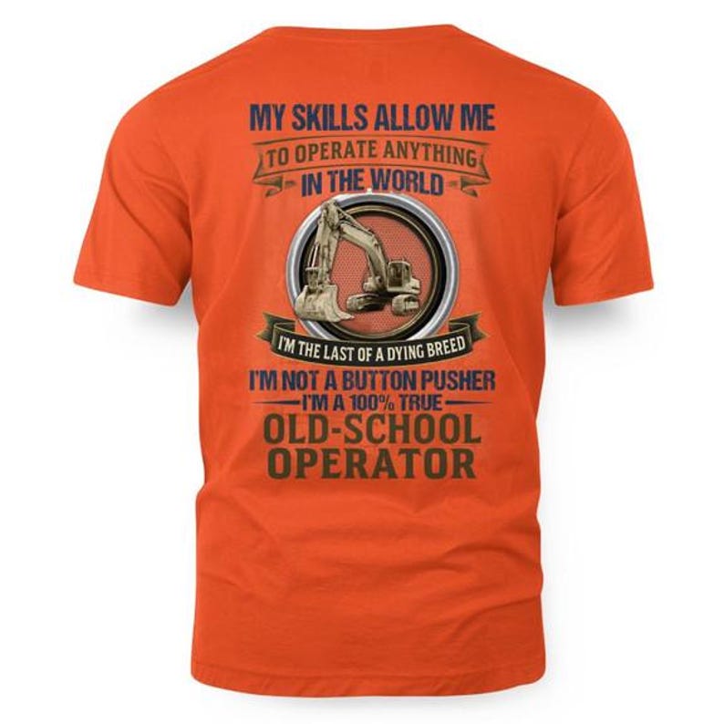 Operator T Shirt for Men Old School Excavator Gift Operate Anything Tee ...