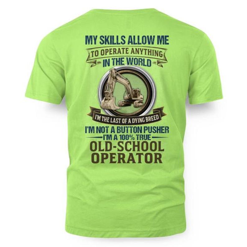 Operator T Shirt for Men Old School Excavator Gift Operate Anything Tee ...