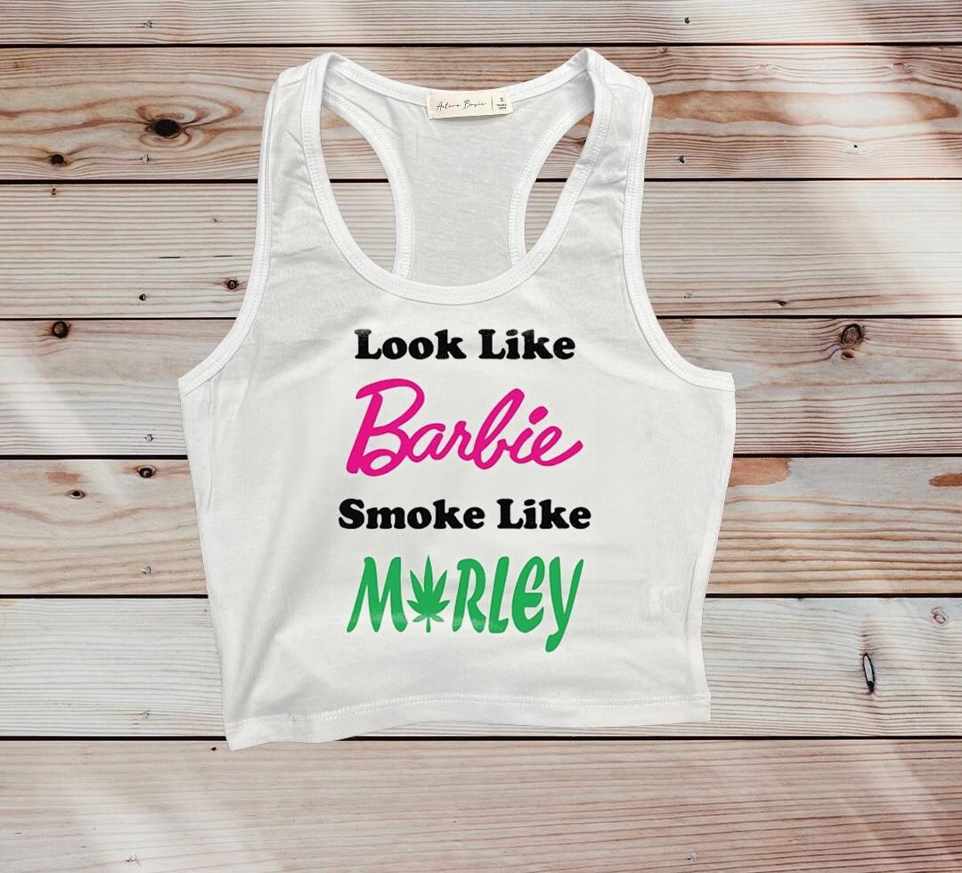 Look Like Barbie Smoke Like Marley Cropped Tank Top | Funny Weed ...