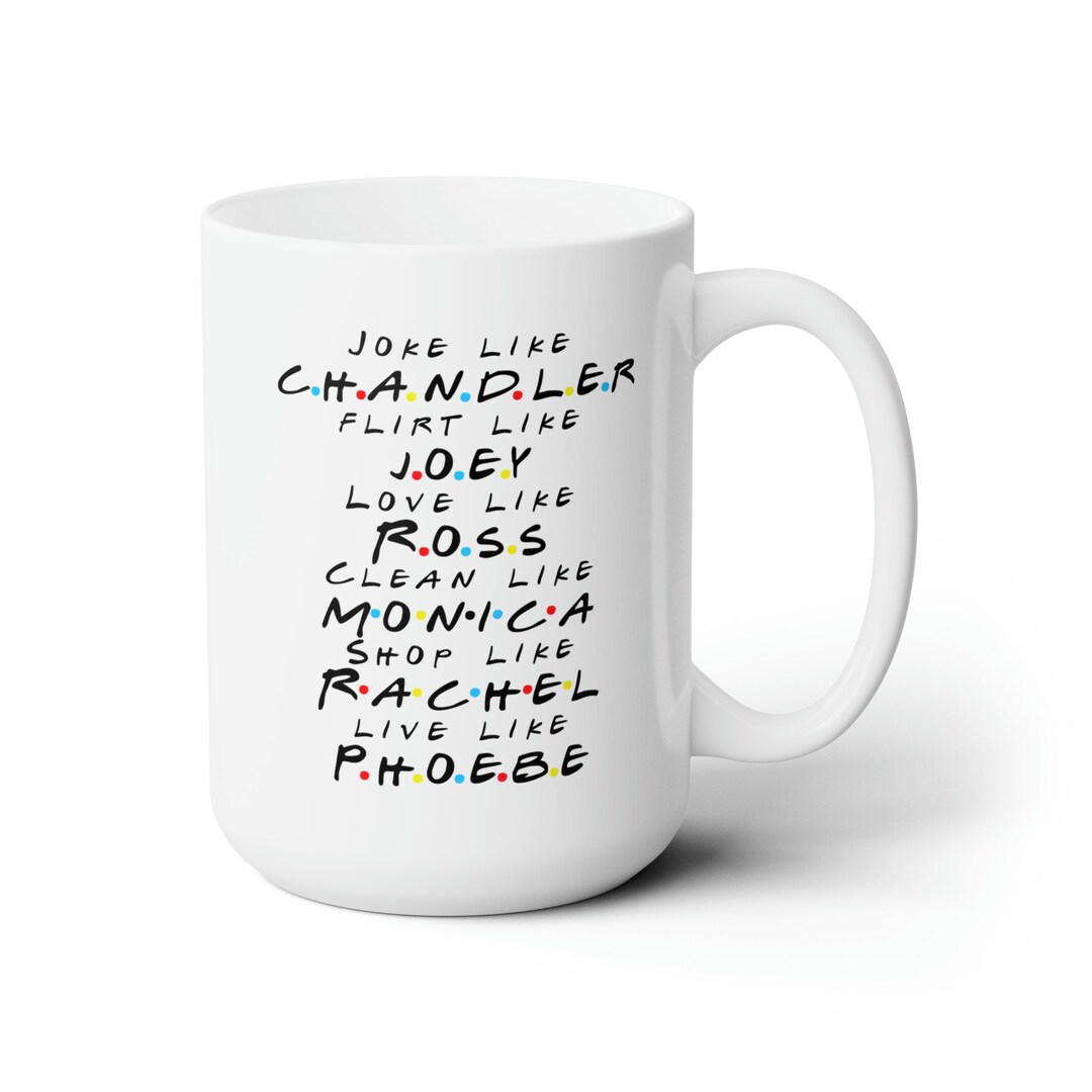 Friends Sitcom Mug, Chandler Bing Quote, Matthew Perry, Pheobe, Monica ...