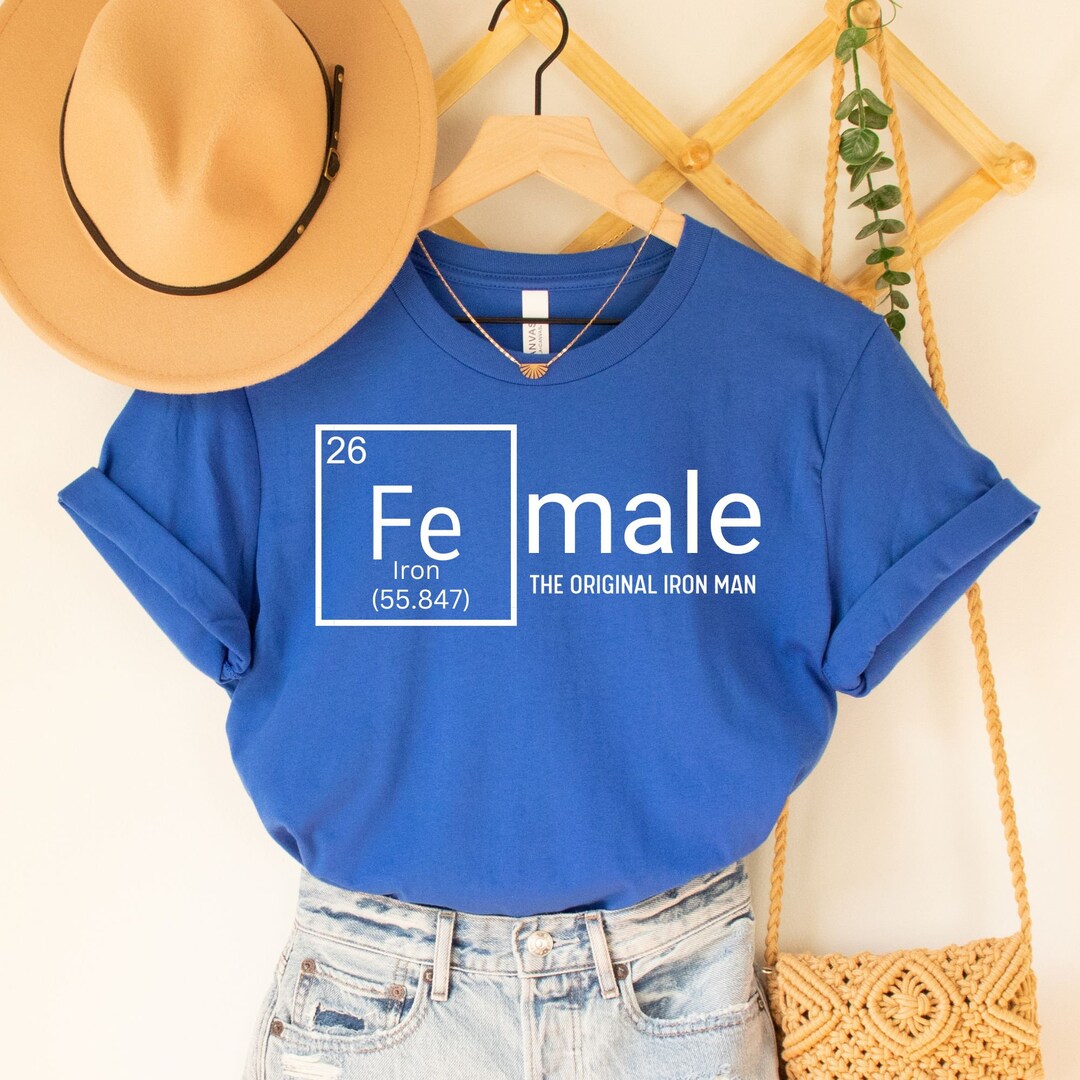 Fe-male Shirt, Science Shirt, Feminism Shirt, Real Iron Man Tee, Women ...