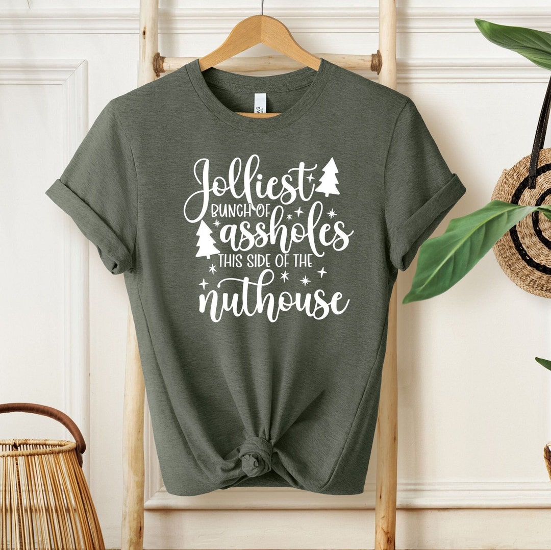 Jolliest Bunch of Assholes This Side of the Nuthouse Shirt - Etsy