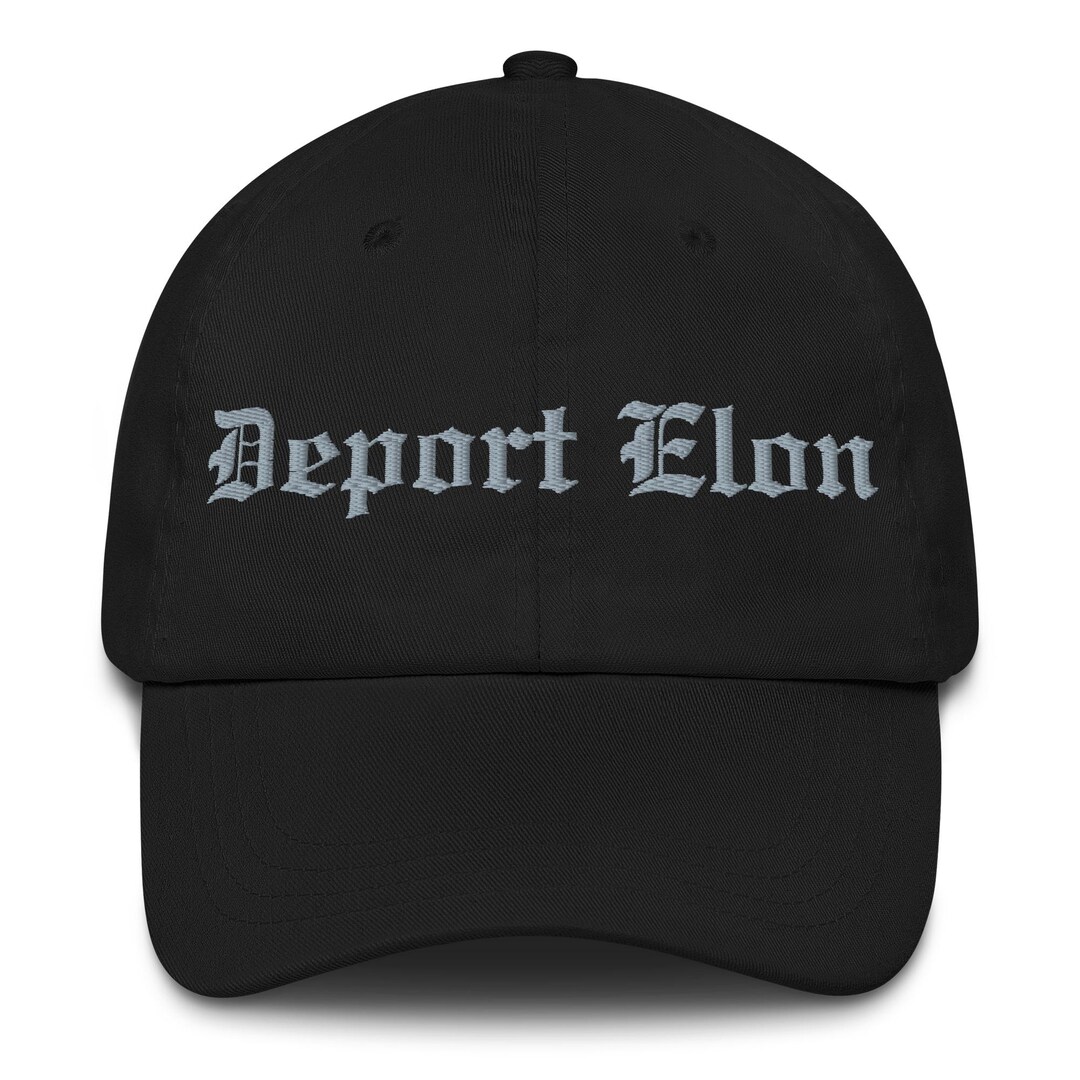 Deport Elon Gothic Dad Hat – Embroidered Dark Font Cap, Anti Musk ...
