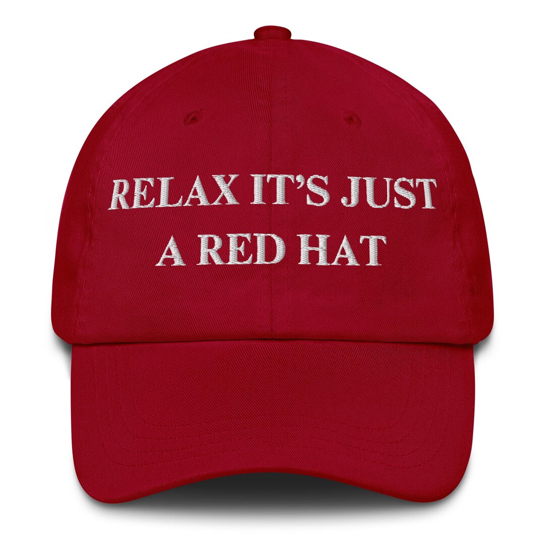 Relax It’s Just a Red Hat – Embroidered Funny Dad Hat, Political Parody ...
