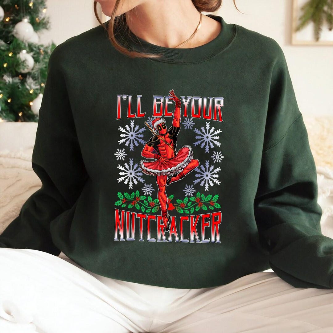Marvel Deadpool I'll Be Your Nutcracker Shirt, Christmas Shirt, Comfort ...