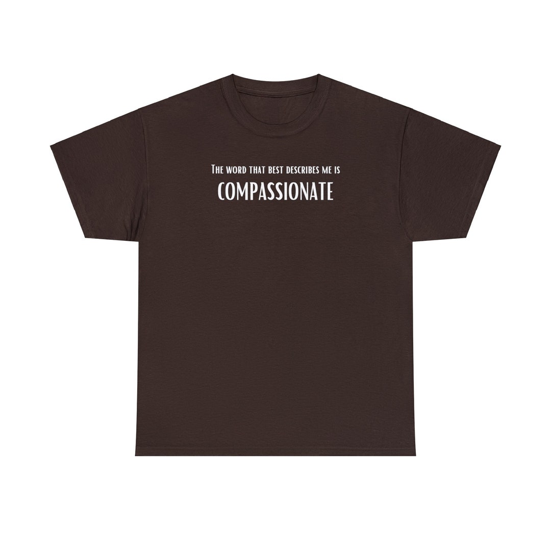 Compassionate.the Word That Best Describes Me. Best Gift. Inspirational ...