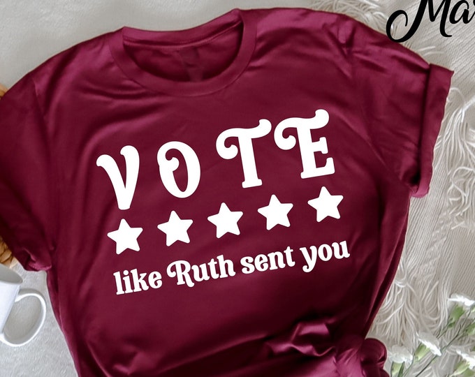 Vote Tell Them Ruth Sent You, Vote Shirt, Election 2024 T-shirt, Ruth ...