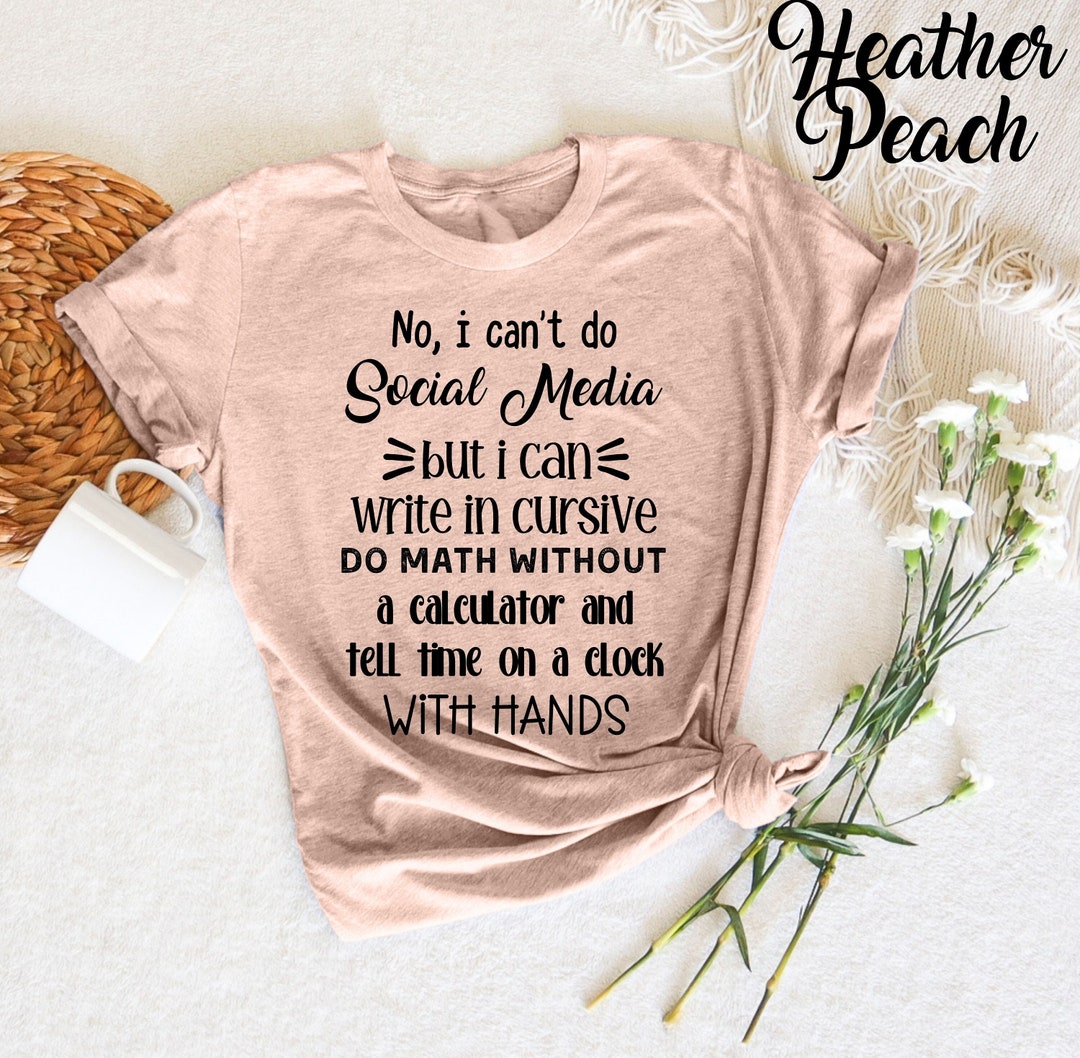 No I Can't Do Social Media but I Can Write T-shirt, Funny Sarcastic T ...