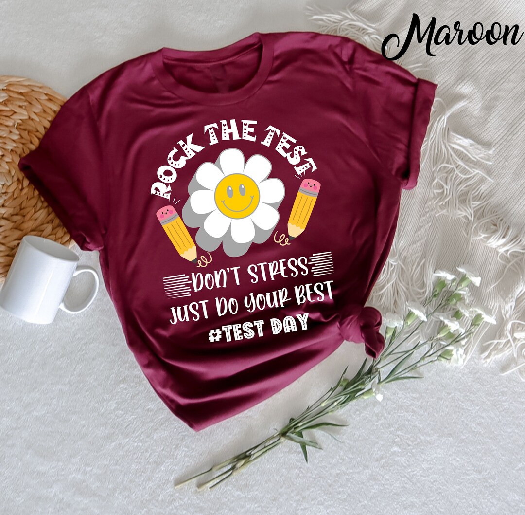 Rock the Test Don't Stress Just Do Your Best Testing Smile T-shirt ...