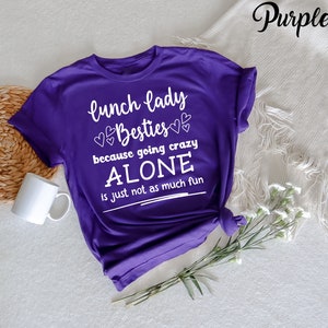 Lunch Lady Besties Because Going Crazy Alone Not as Much Fun Shirt ...