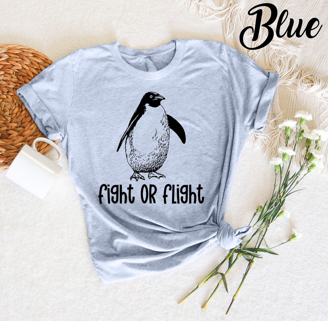 Fight or Flight Penguin T-shirt, Funny Penguin T-shirt, Penguin Gift ...