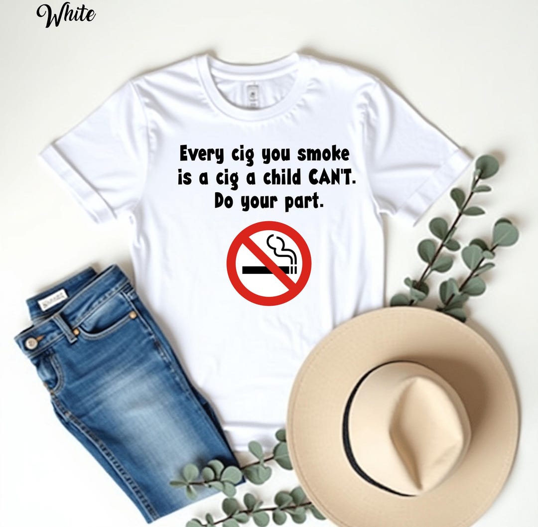 Every Cig You Smoke is A Cig A Child Can't , Anti Smoking Awareness ...