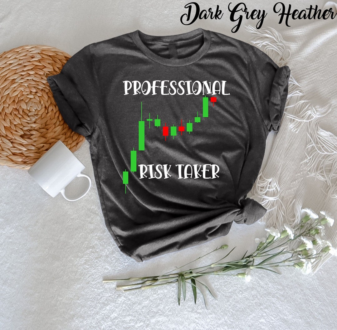 Professional Risk Taker, Funny Trading T-shirt, Stock Market Shirt ...