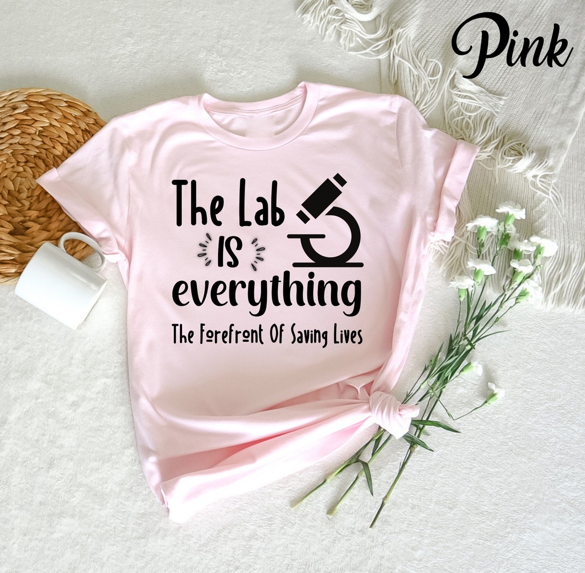 The Lab is Everything, Lab Week 2024, Medical Lab Science T-shirt ...