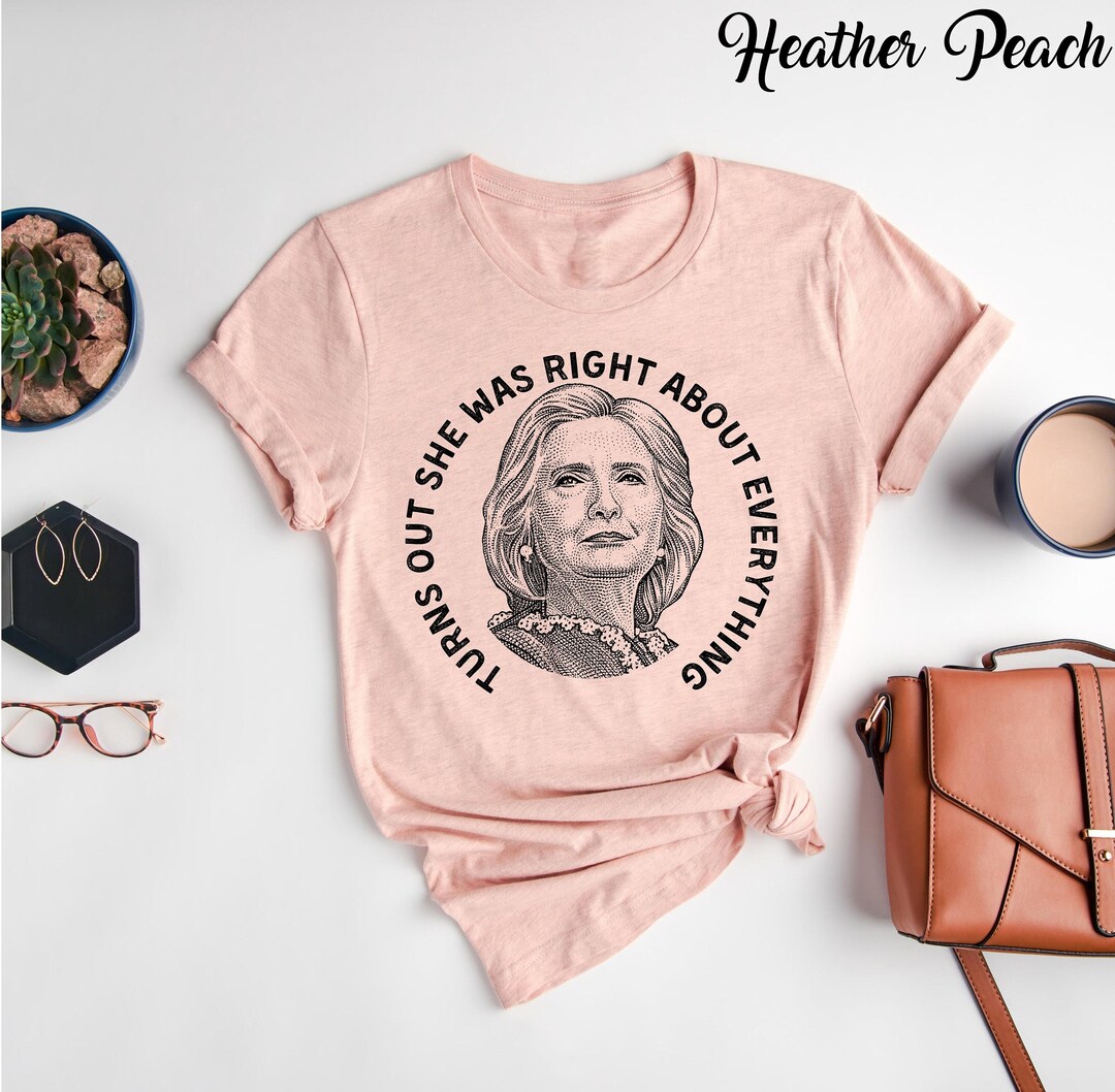 Turns Out She Was Right About Everything T-shirt, Democrat T-shirt ...