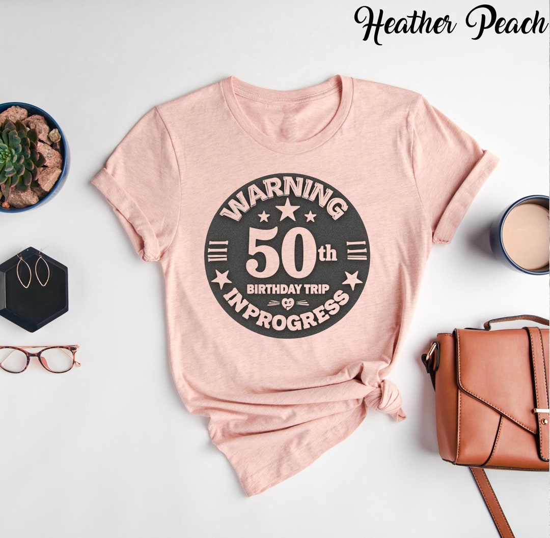 Funny 50 Years Old Warning T-shirt, 50th Birthday Trip in Progress ...