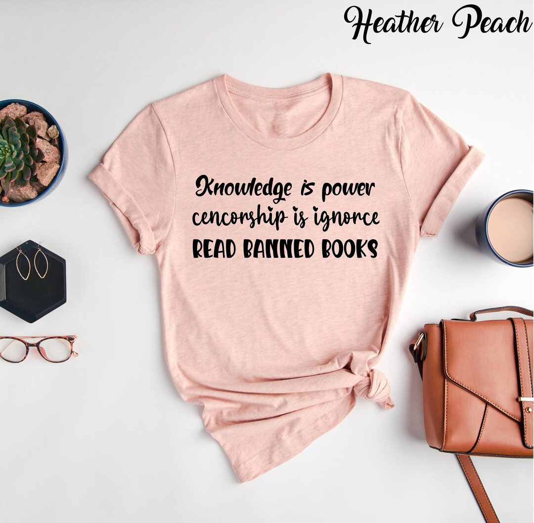 Knowledge is Power Censorship is Ignorance T-shirt, Read Banned Books T ...