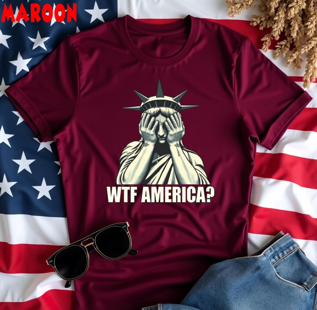 WTF America T-shirt, Statue of Liberty Crying Tee, Political Satire ...