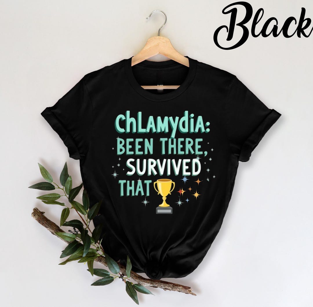 Chlamydia Been There Survived That T-shirt, Funny STD Shirt, Health ...