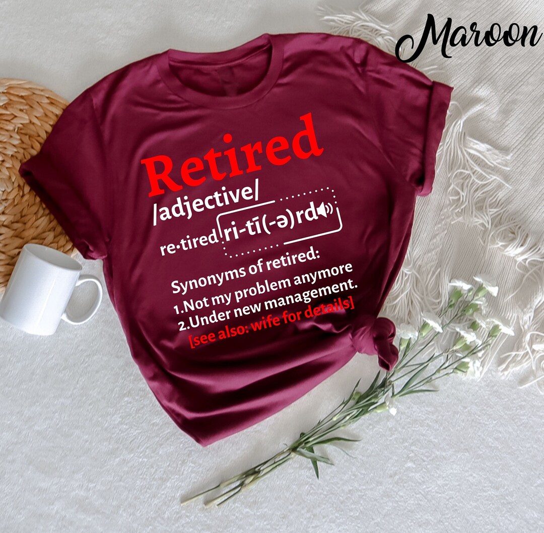 Retired Definition T-shirt, Funny Retired T-shirt, Retirement Shirt ...