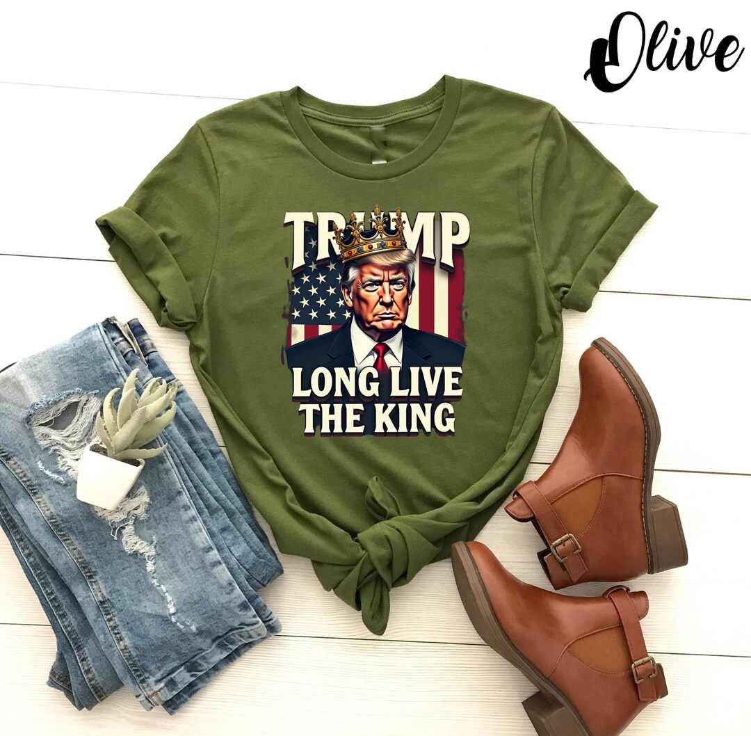 Trump King President Long Live the King Trump T-shirt, Political Humor ...