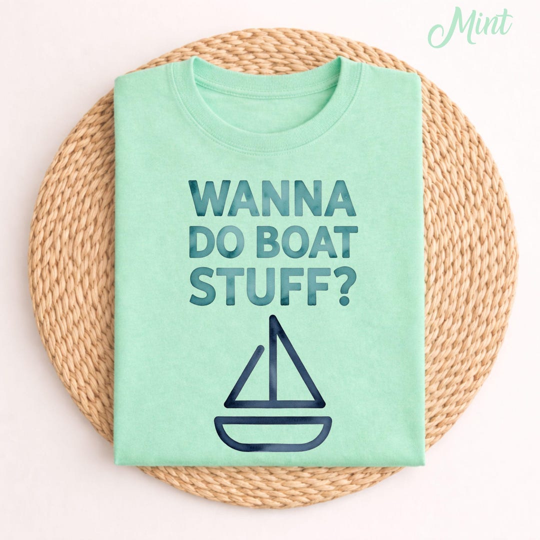 Wanna Do Boat Stuff Shirt, Funny Lake Day Quote Tee, Sailing Trip ...